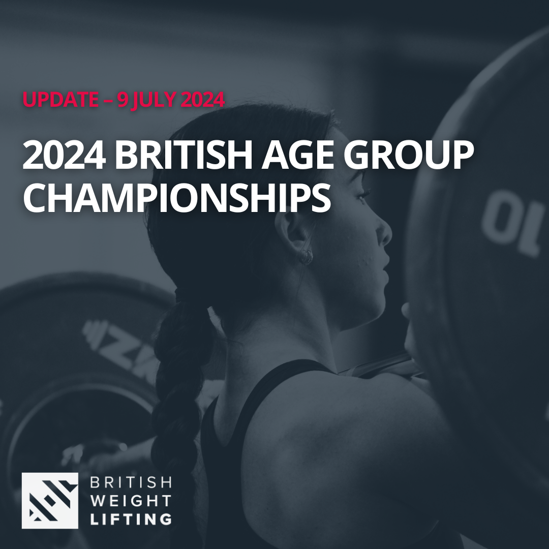 Update - 2024 British Age Group Championships - British Weight Lifting